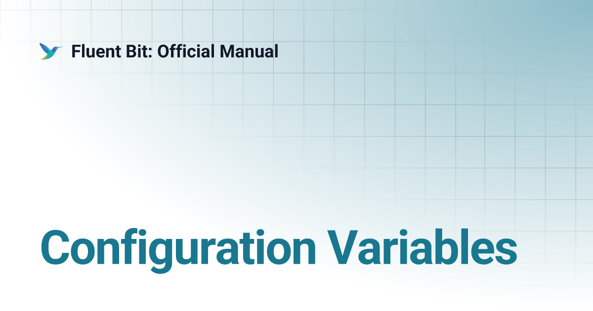 Configuration Variables | Fluent Bit: Official Manual