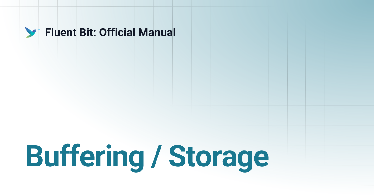 Buffering / Storage | Fluent Bit: Official Manual