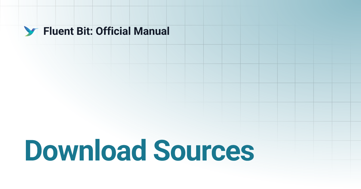 Download Sources | 1.2 | Fluent Bit: Official Manual