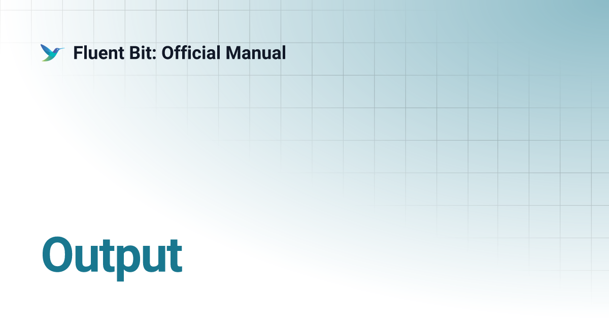Output | Fluent Bit: Official Manual Output | Fluent Bit: Official Manual