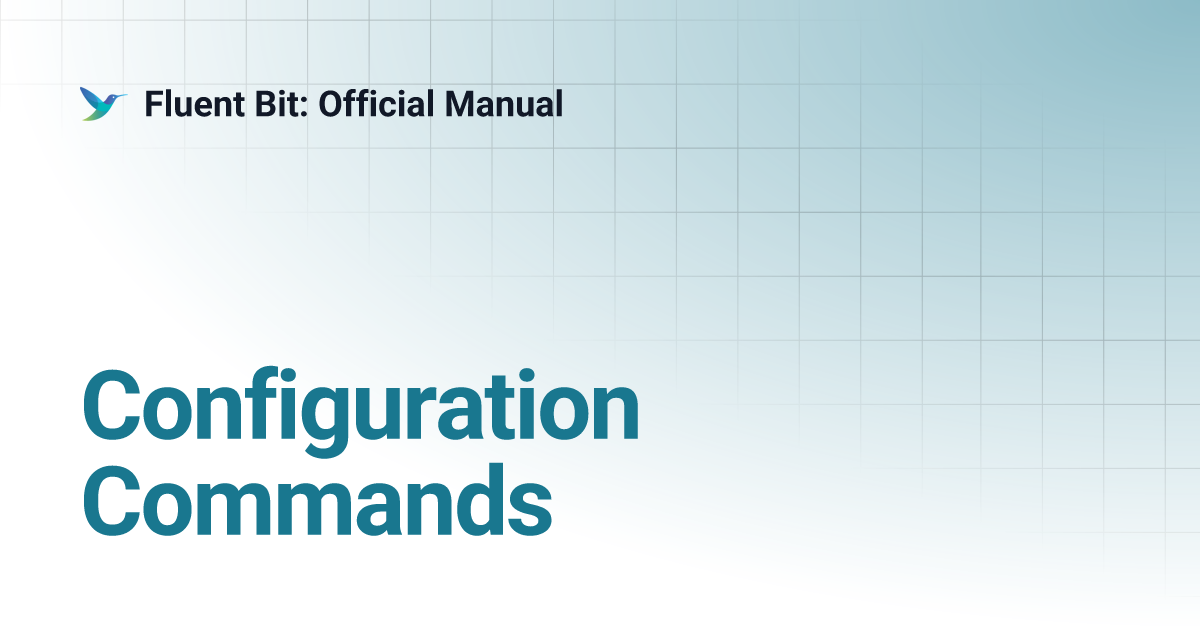 Configuration Commands | Fluent Bit: Official Manual