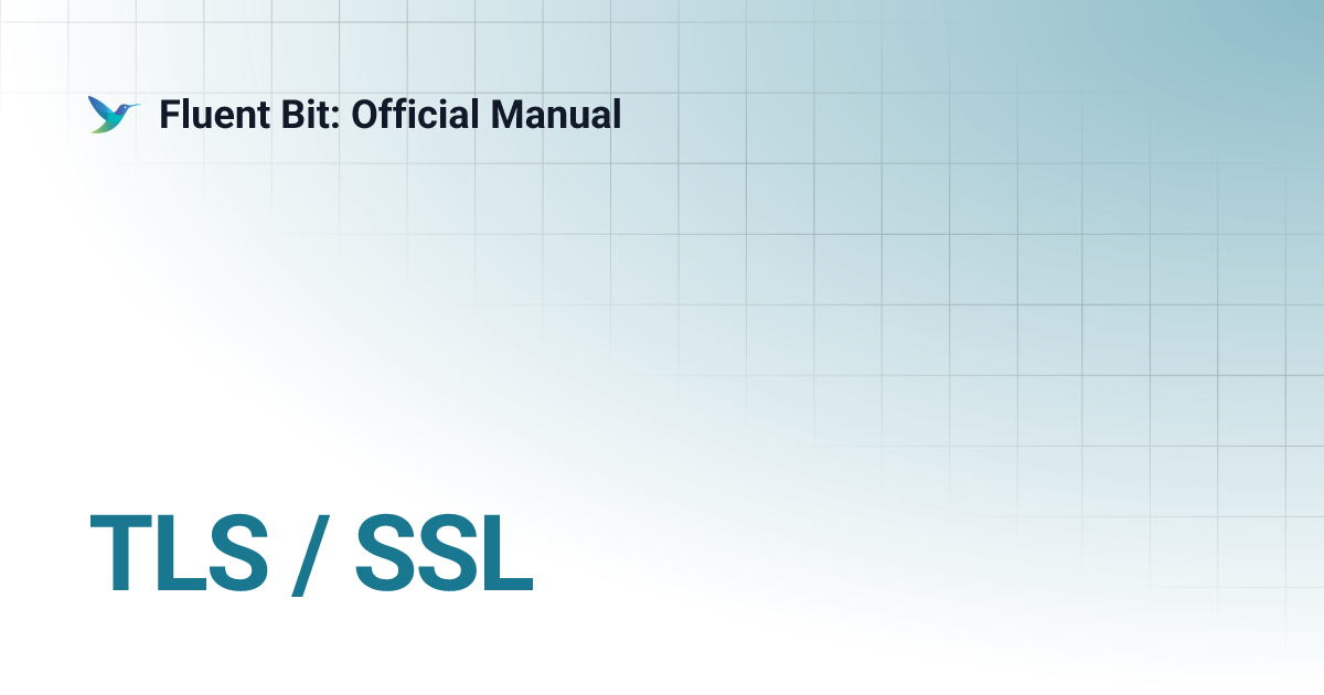 TLS / SSL | 1.3 | Fluent Bit: Official Manual