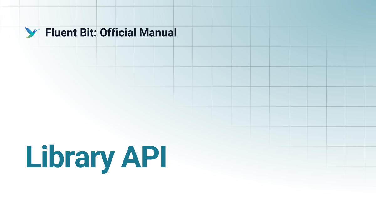 Library API | Fluent Bit: Official Manual