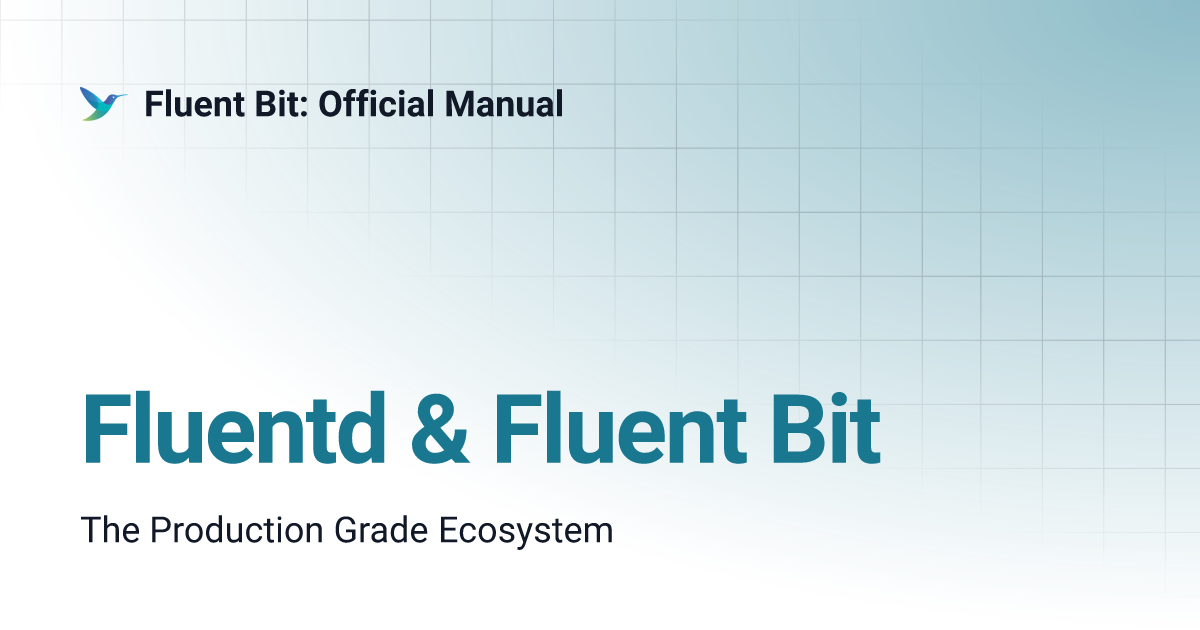 Fluentd & Fluent Bit | Fluent Bit: Official Manual Fluentd & Fluent Bit | Fluent Bit: Official Manual