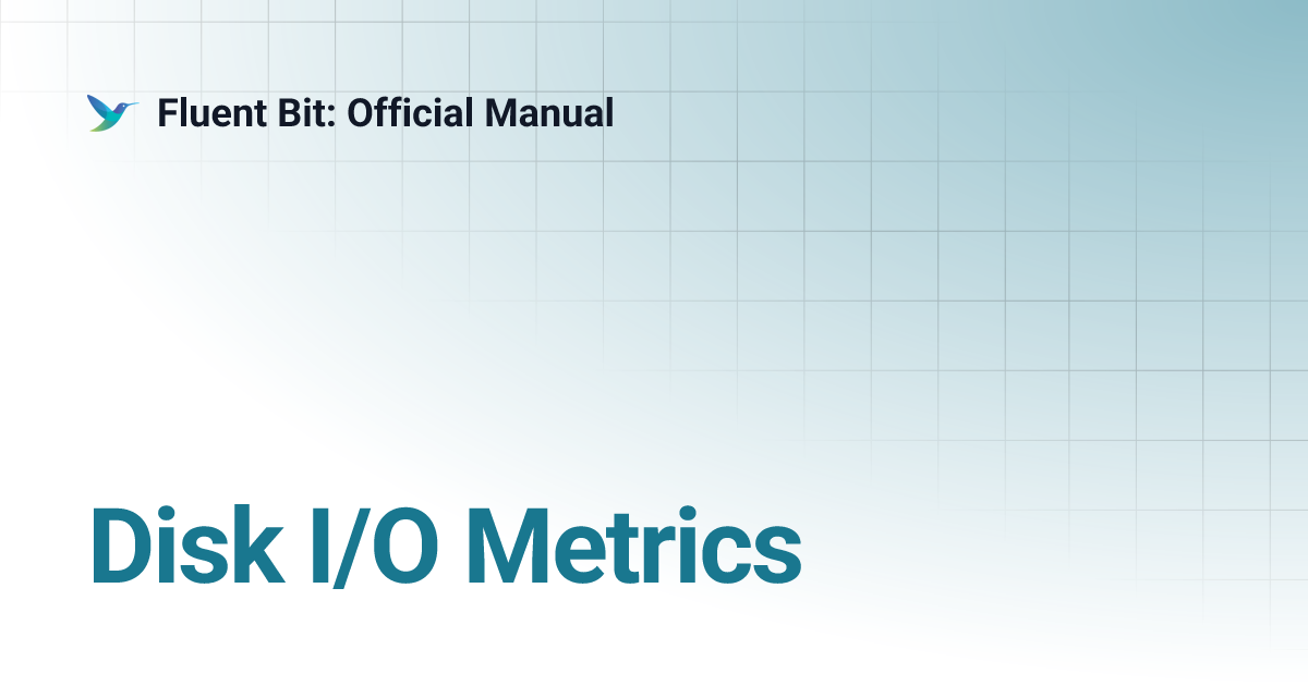 Disk I/O Metrics | Fluent Bit: Official Manual