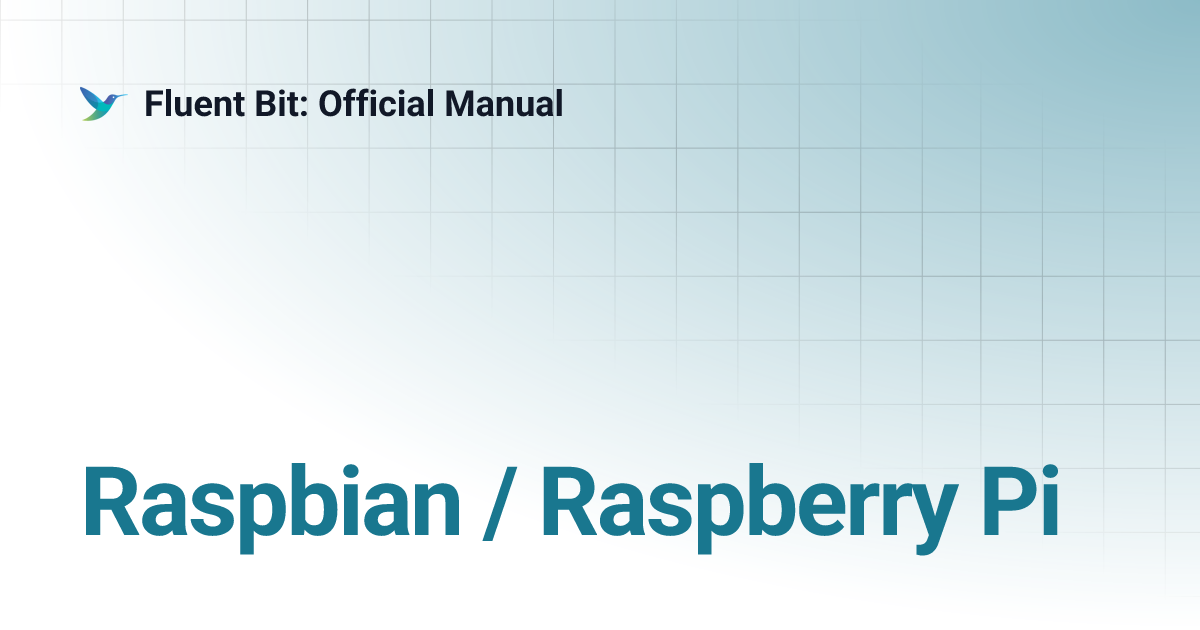 Raspbian / Raspberry Pi | Fluent Bit: Official Manual