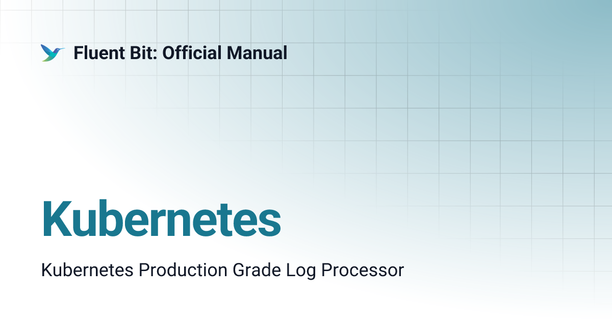 Kubernetes | Fluent Bit: Official Manual
