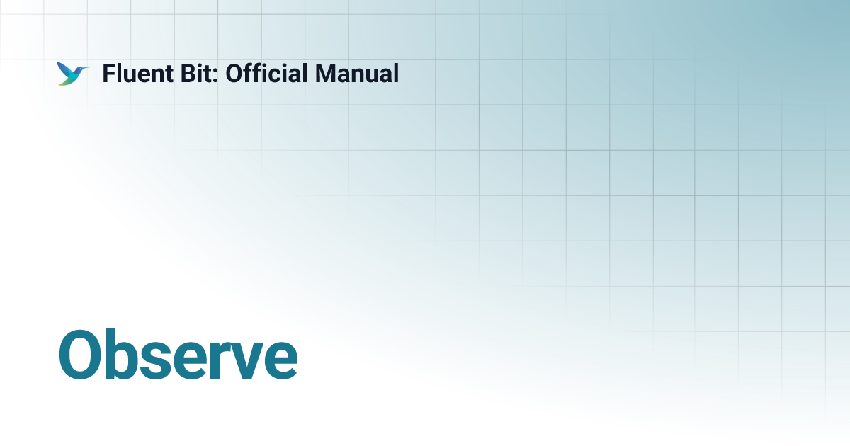 Observe | Fluent Bit: Official Manual