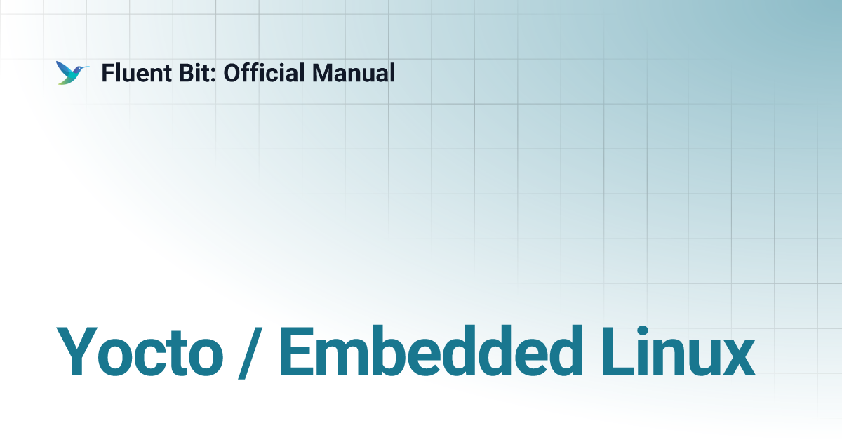 Yocto / Embedded Linux | Fluent Bit: Official Manual
