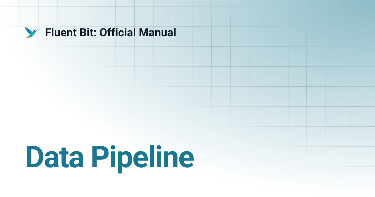 Data Pipeline | Fluent Bit: Official Manual