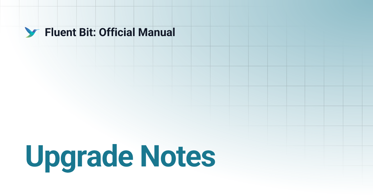 Upgrade Notes | Fluent Bit: Official Manual