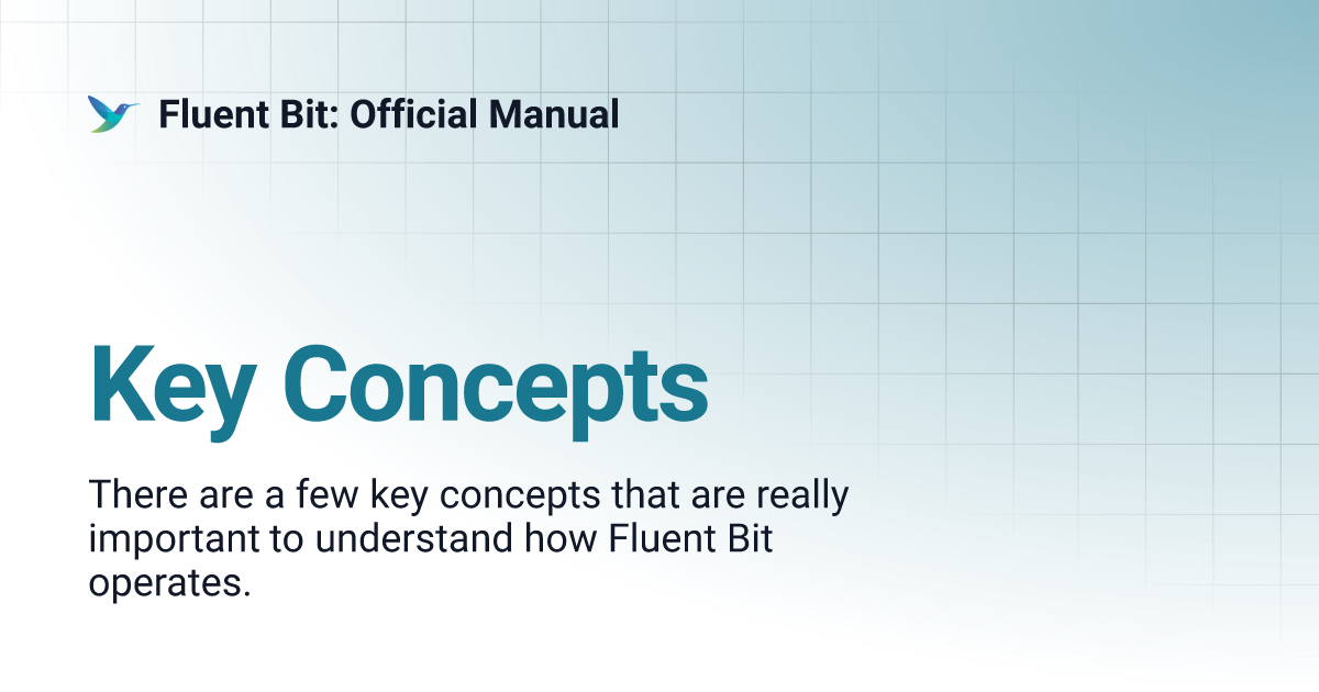 Key Concepts | Fluent Bit: Official Manual Key Concepts | Fluent Bit: Official Manual