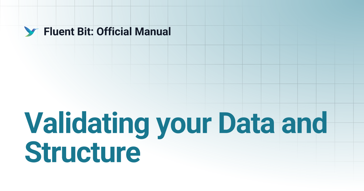 Validating your Data and Structure | Fluent Bit: Official Manual