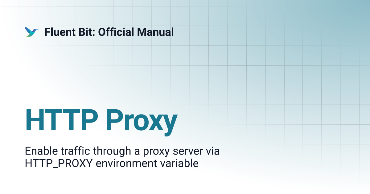 HTTP Proxy | Fluent Bit: Official Manual HTTP Proxy | Fluent Bit: Official Manual