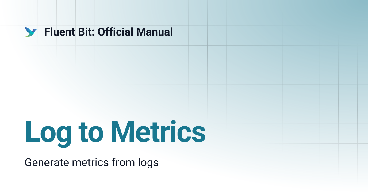 Log to Metrics | Fluent Bit: Official Manual