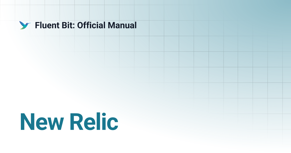 New Relic | Fluent Bit: Official Manual