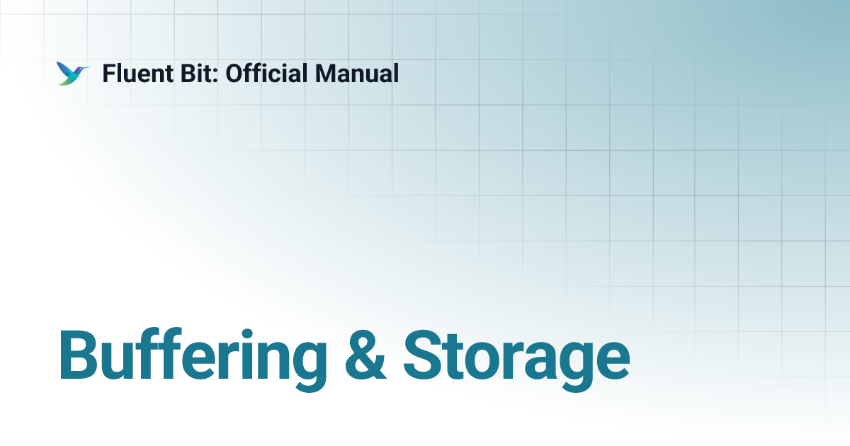 Buffering & Storage | 2.2 | Fluent Bit: Official Manual