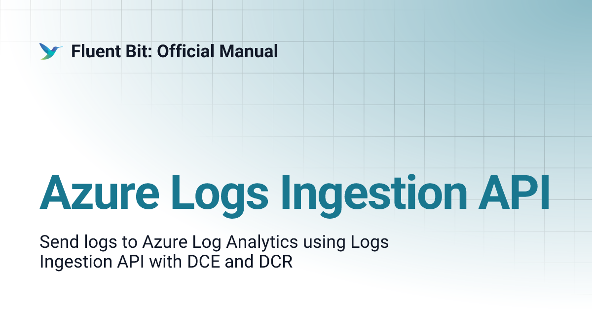 Azure Logs Ingestion API | Fluent Bit: Official Manual