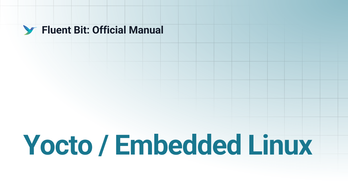 Yocto / Embedded Linux | 2.2 | Fluent Bit: Official Manual