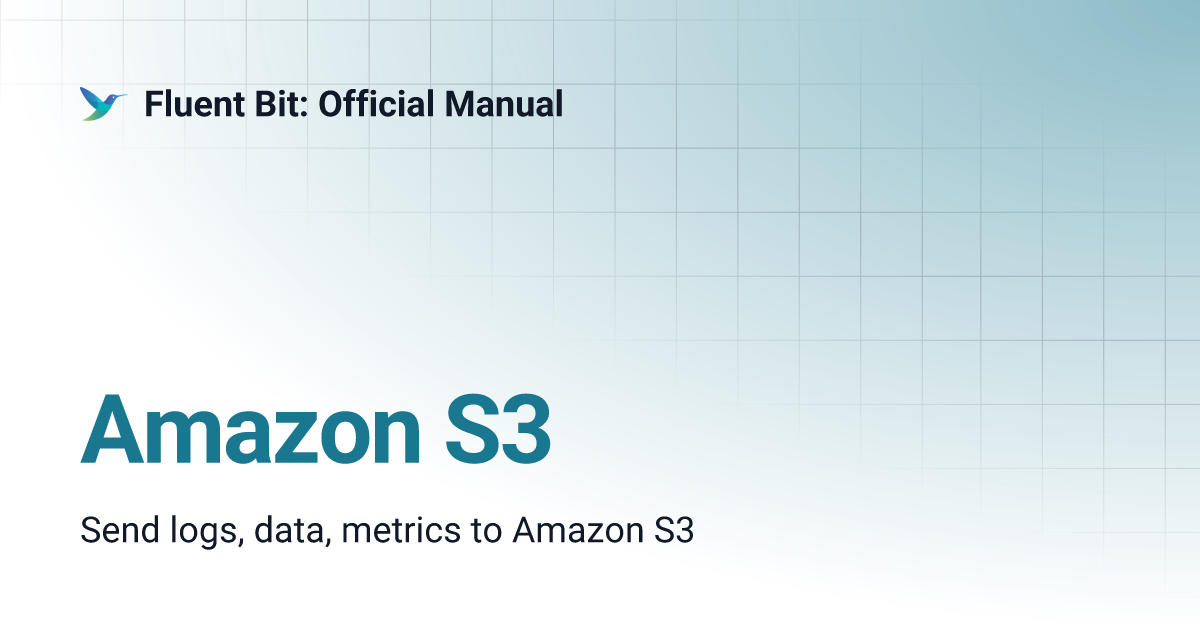 Amazon S3 | Fluent Bit: Official Manual