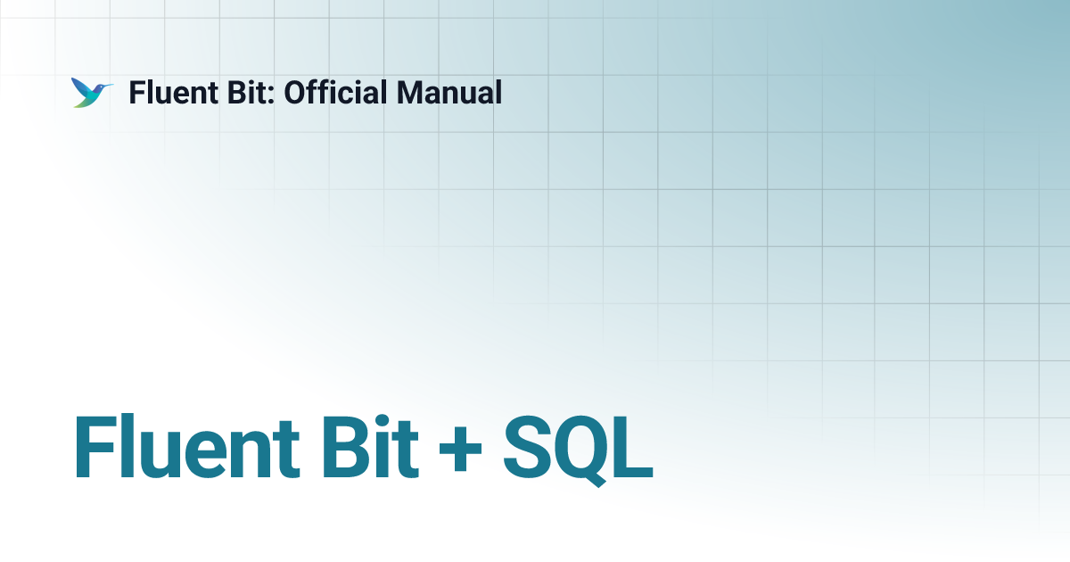 Fluent Bit + SQL | Fluent Bit: Official Manual