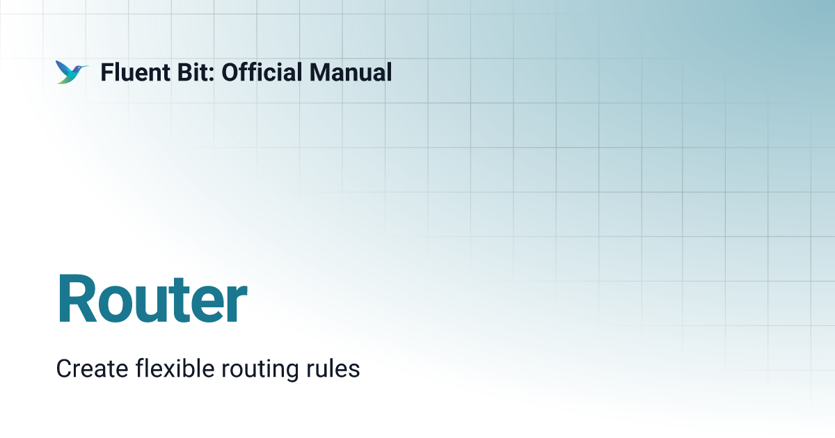 Router | Fluent Bit: Official Manual Router | Fluent Bit: Official Manual