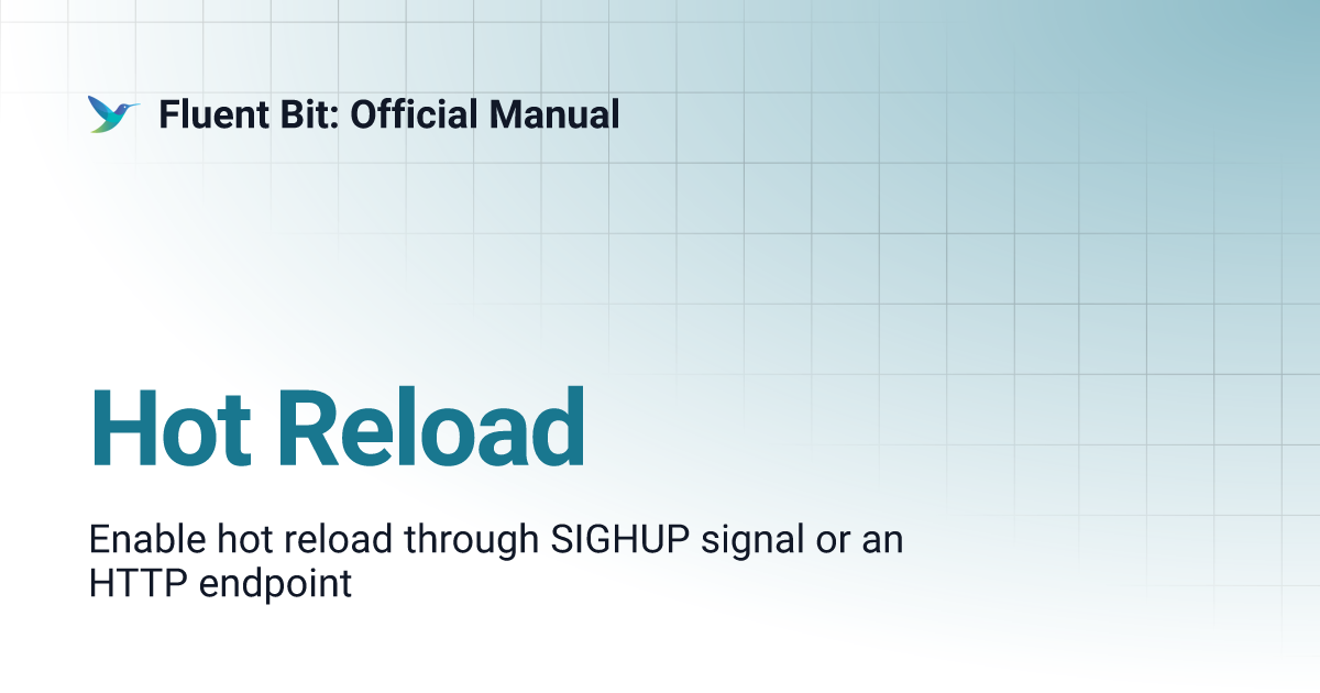 Hot Reload | Fluent Bit: Official Manual Hot Reload | Fluent Bit: Official Manual
