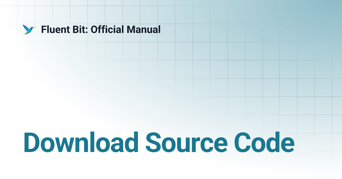 Download Source Code | Fluent Bit: Official Manual