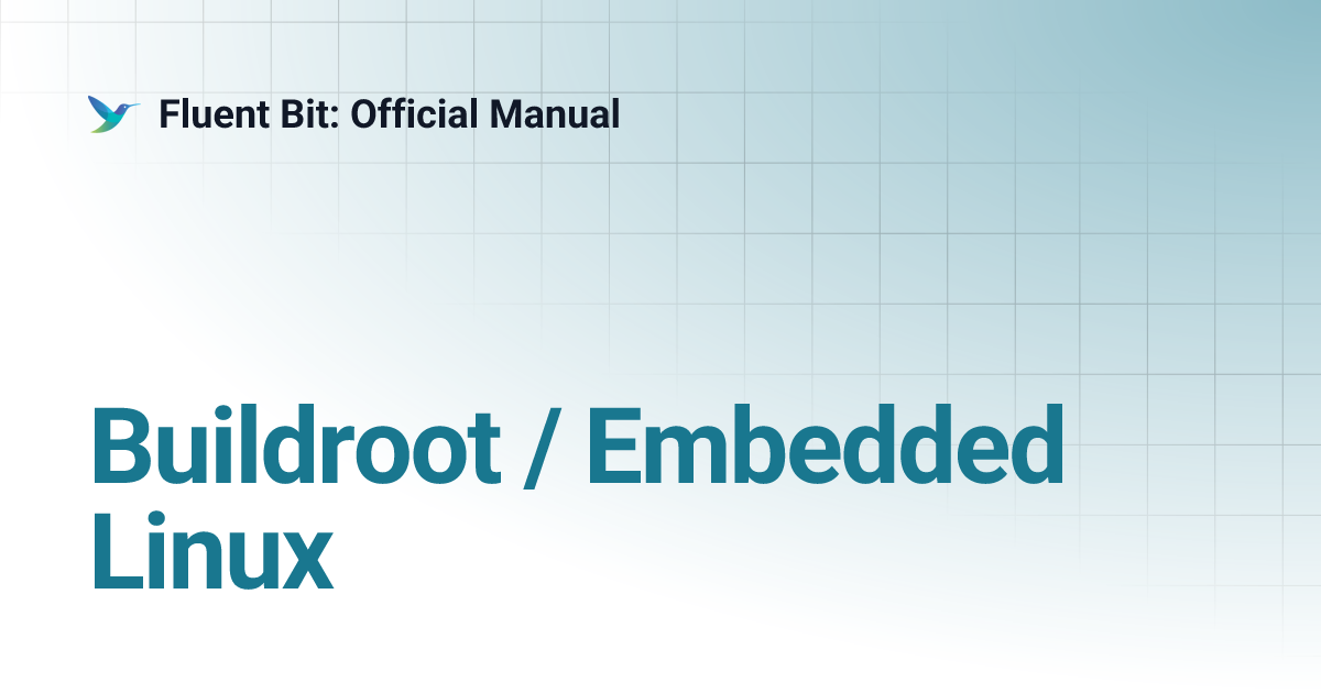 Buildroot / Embedded Linux | Fluent Bit: Official Manual
