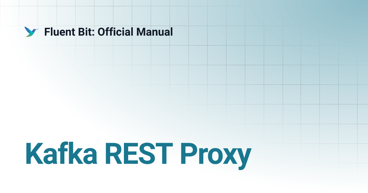 Kafka Rest Proxy Fluent Bit Official Manual 7116