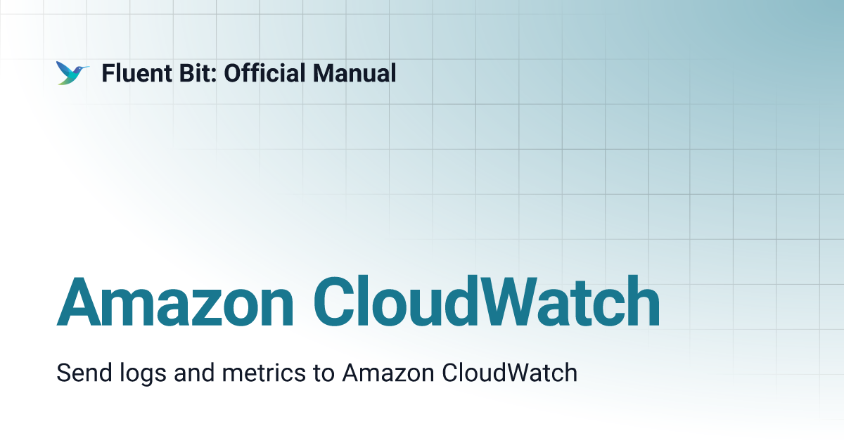 Amazon CloudWatch | Fluent Bit: Official Manual Amazon CloudWatch | Fluent Bit: Official Manual