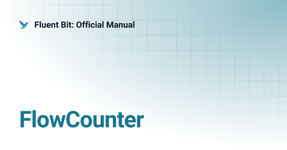 FlowCounter | Fluent Bit: Official Manual FlowCounter | Fluent Bit: Official Manual