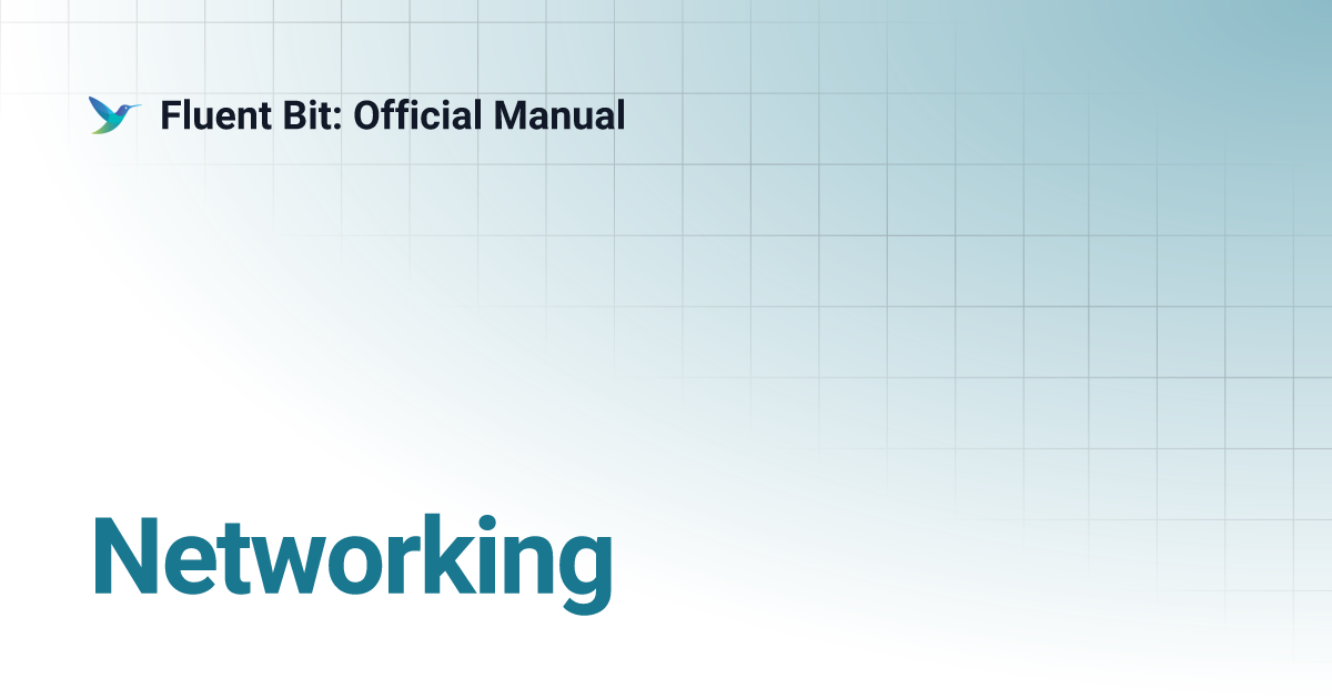 Networking | Fluent Bit: Official Manual Networking | Fluent Bit: Official Manual