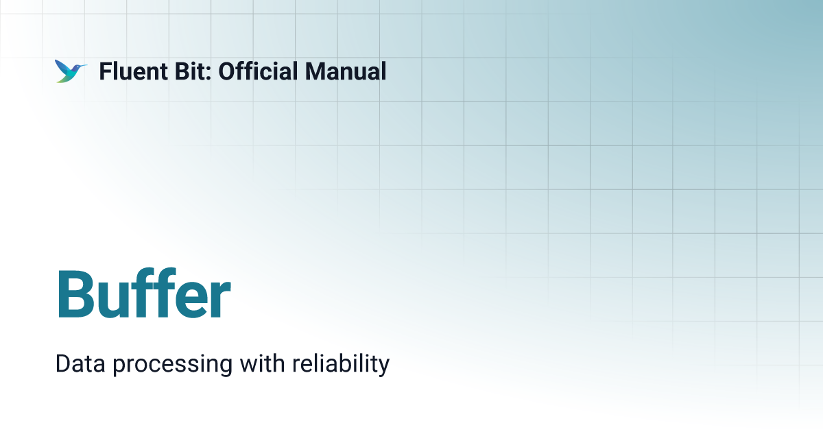 Buffer | Fluent Bit: Official Manual Buffer | Fluent Bit: Official Manual