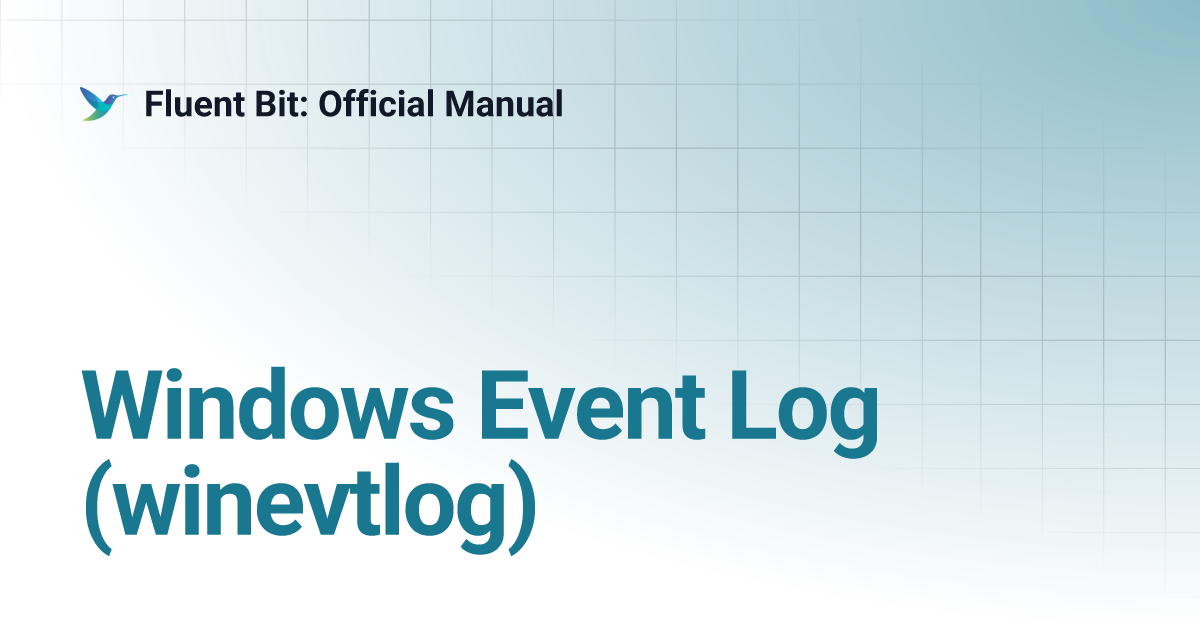 Windows Event Log (winevtlog) | Fluent Bit: Official Manual