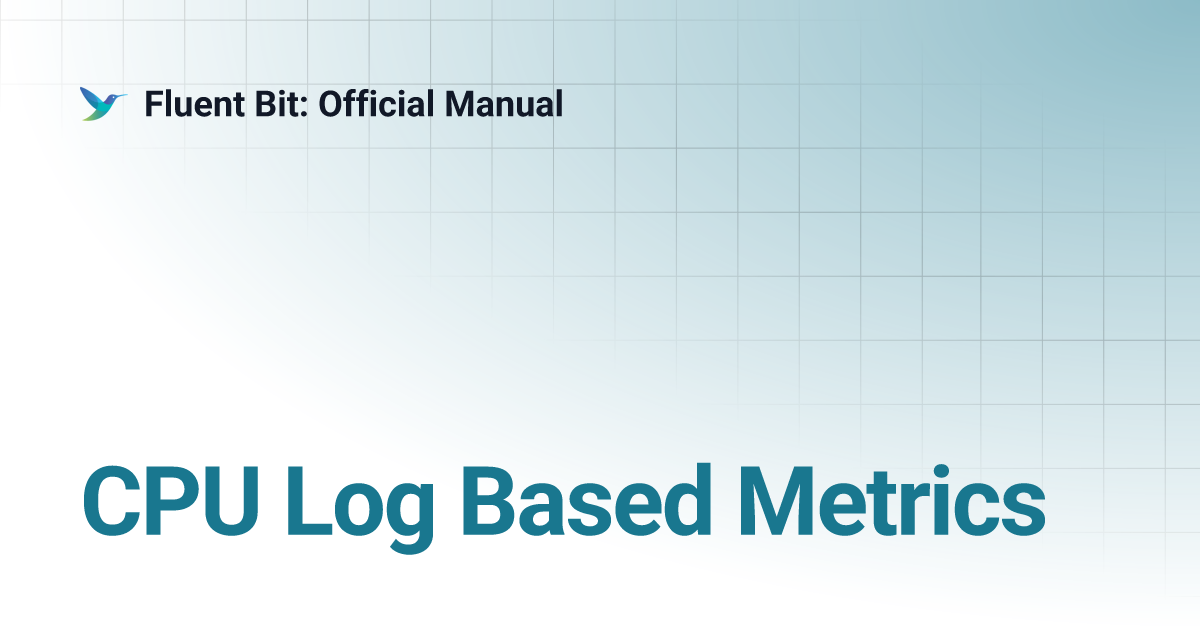 CPU Log Based Metrics | Fluent Bit: Official Manual