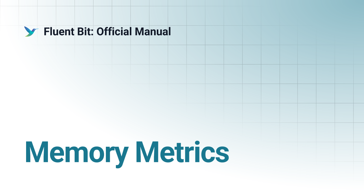 Memory Metrics | Fluent Bit: Official Manual