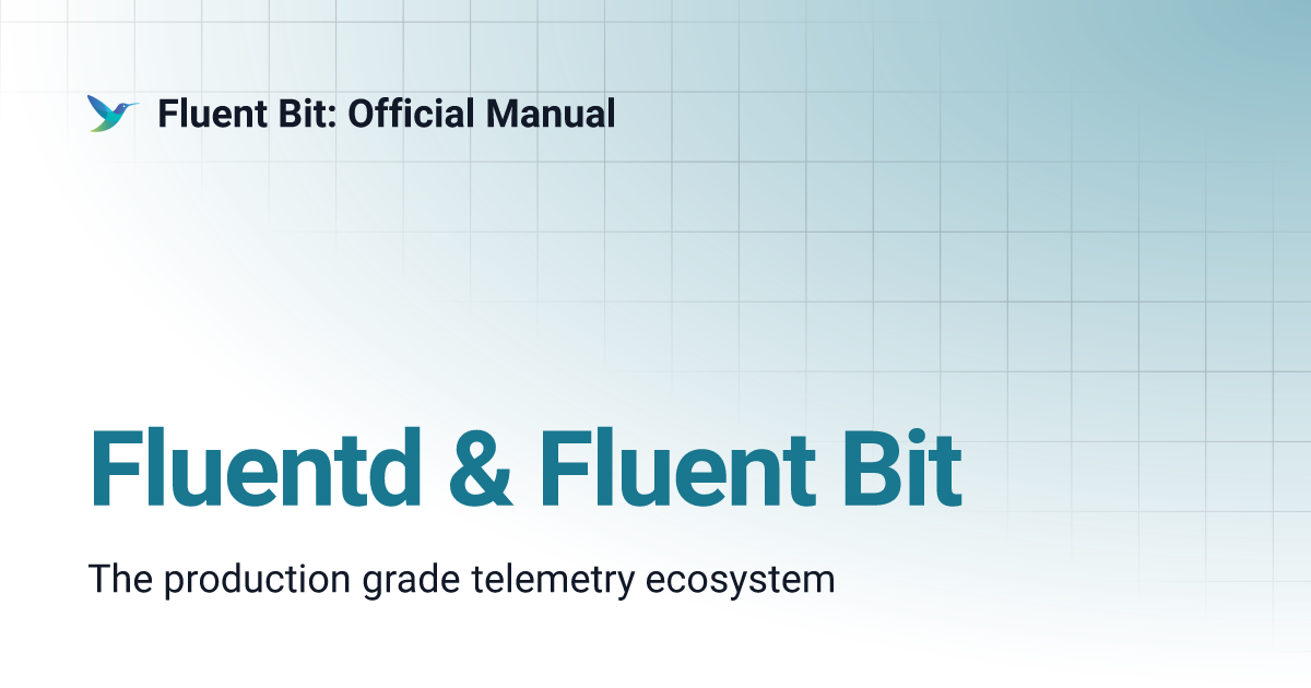 Fluentd & Fluent Bit | Fluent Bit: Official Manual Fluentd & Fluent Bit | Fluent Bit: Official Manual