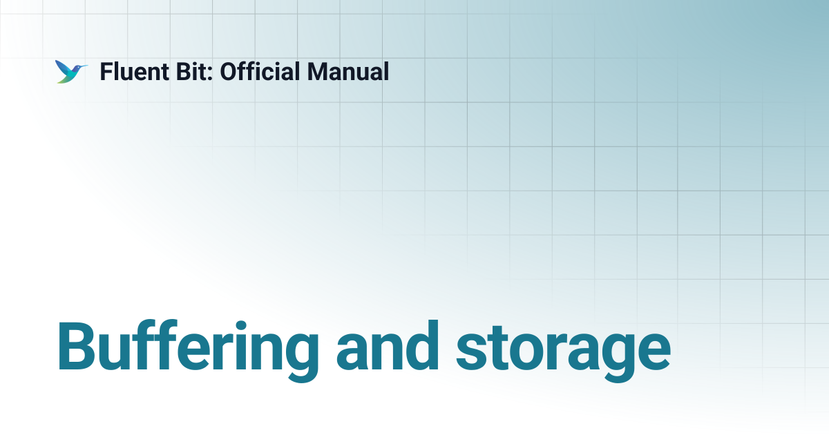 Buffering and storage | 4.0 | Fluent Bit: Official Manual