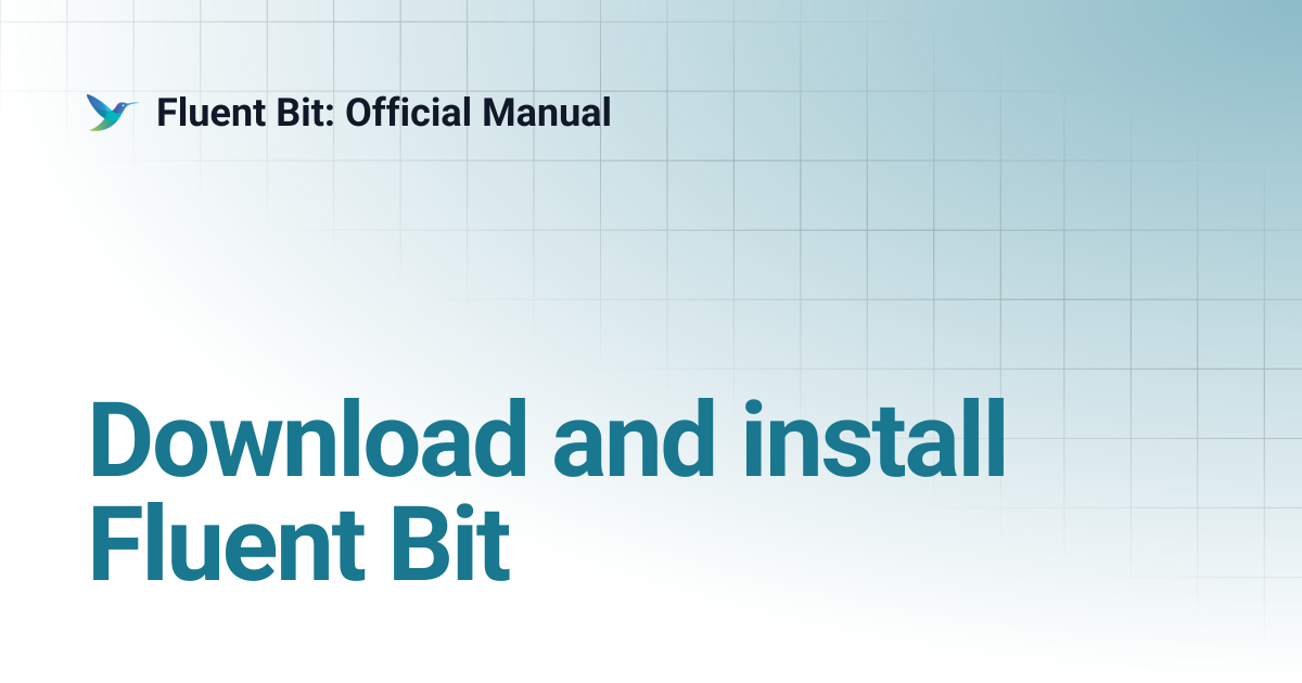 Download And Install Fluent Bit 4 0 Fluent Bit Official Manual
