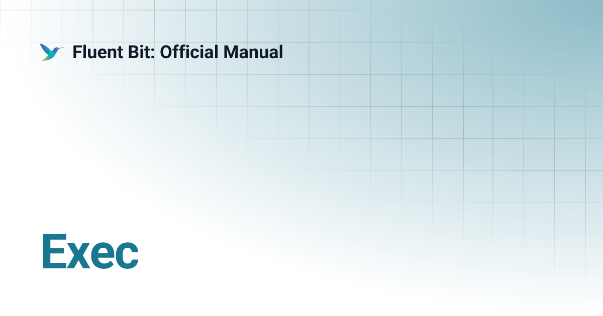 Exec | Fluent Bit: Official Manual