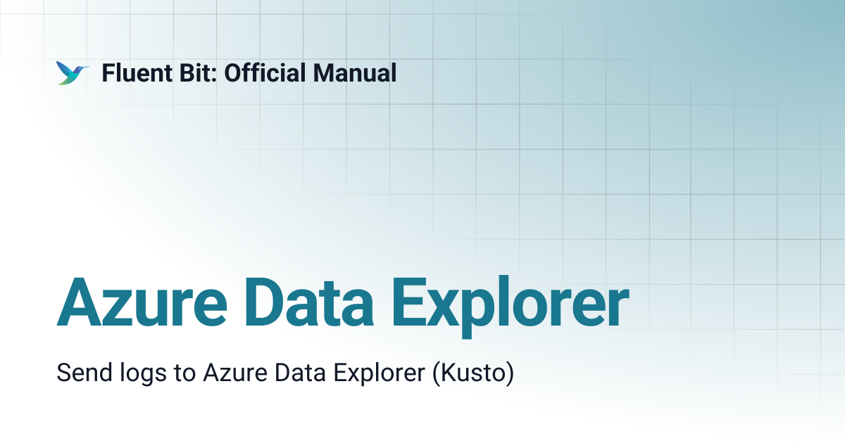 Azure Data Explorer | 4.0 | Fluent Bit: Official Manual