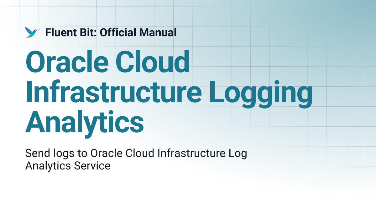Oracle Cloud Infrastructure Logging Analytics | 4.0 | Fluent Bit: Official Manual