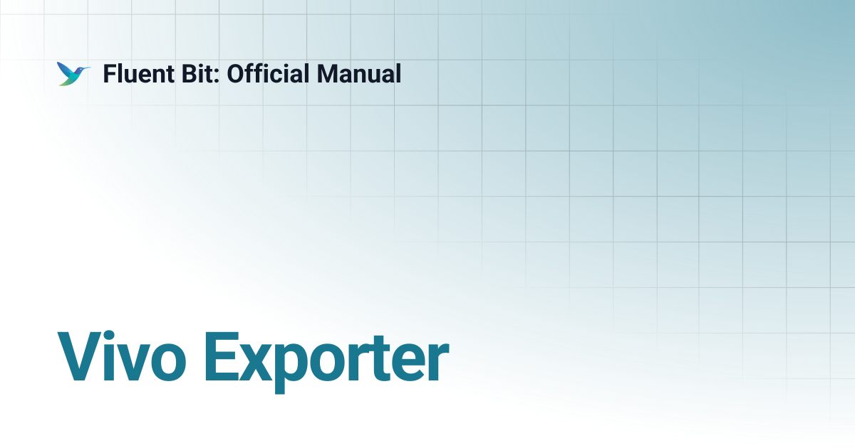 Vivo Exporter | 4.0 | Fluent Bit: Official Manual