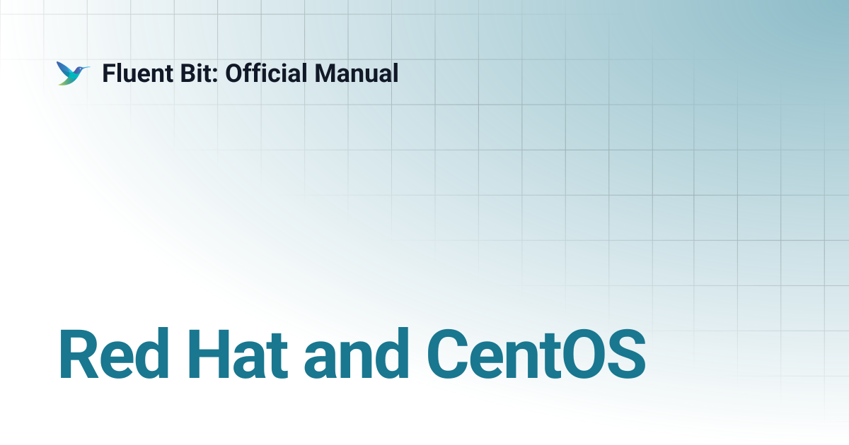 Red Hat and CentOS | 4.1 | Fluent Bit: Official Manual