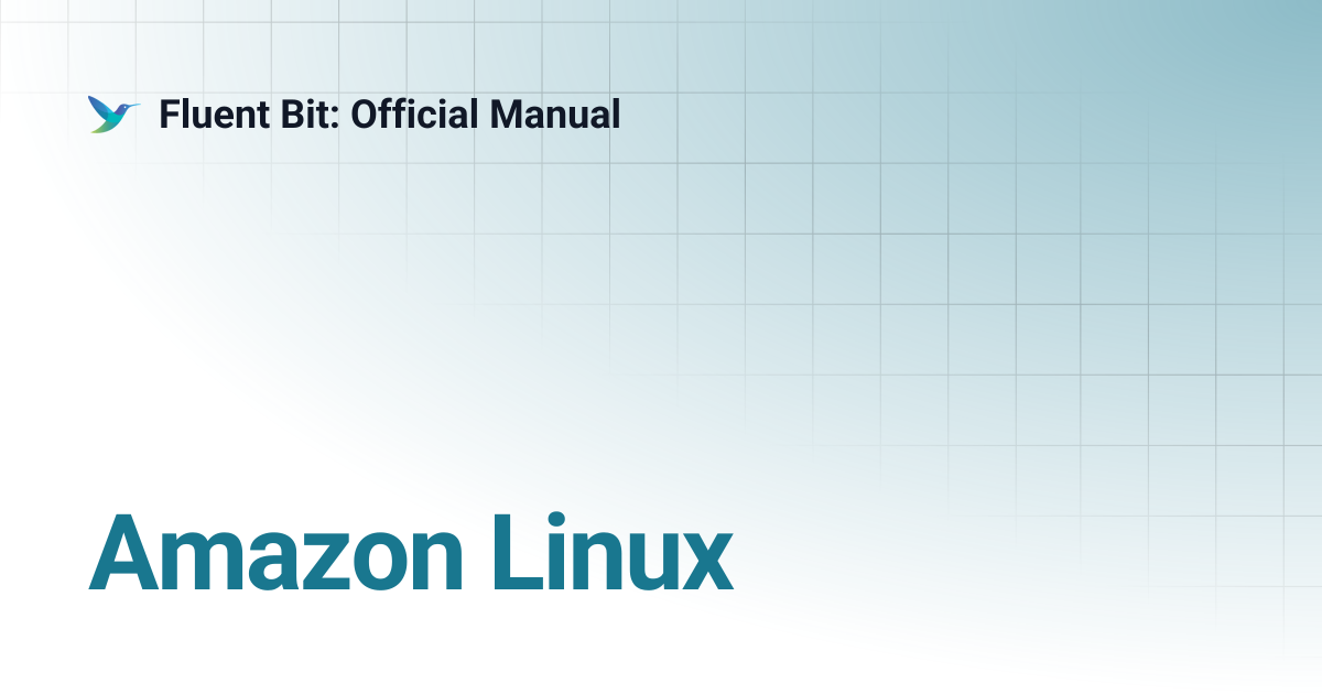 Amazon Linux | 4.1 | Fluent Bit: Official Manual