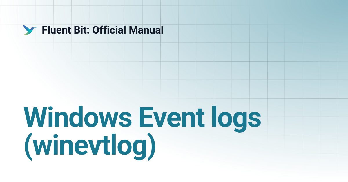 Windows Event logs (winevtlog) | 4.1 | Fluent Bit: Official Manual