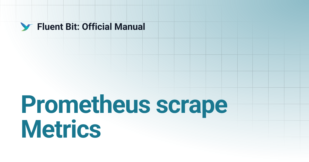 Prometheus scrape Metrics | 4.1 | Fluent Bit: Official Manual