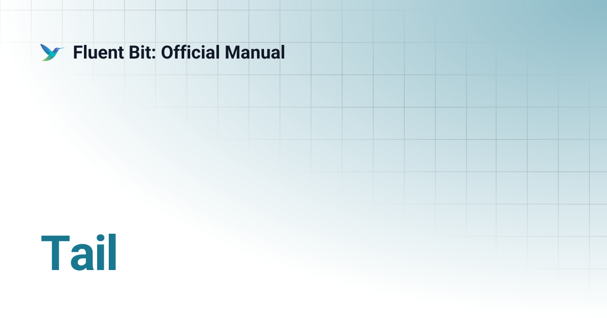 Tail | 4.1 | Fluent Bit: Official Manual