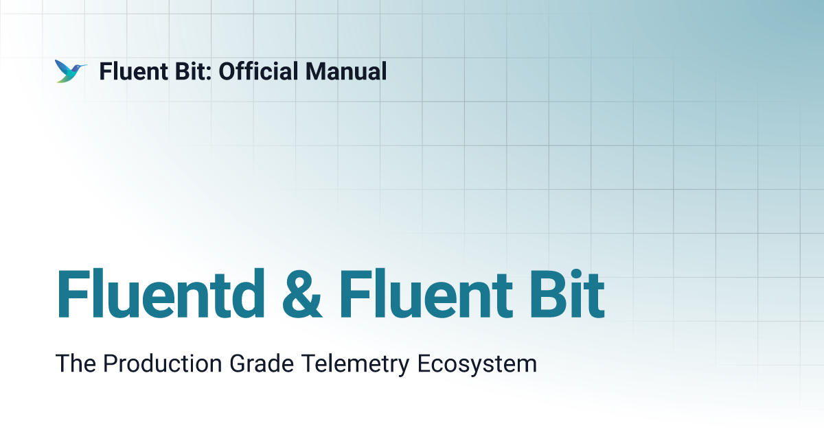 Fluentd & Fluent Bit | Fluent Bit: Official Manual Fluentd & Fluent Bit | Fluent Bit: Official Manual